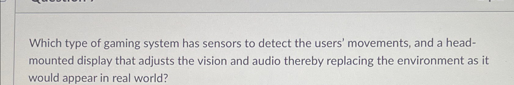 Solved Which type of gaming system has sensors to detect the | Chegg.com