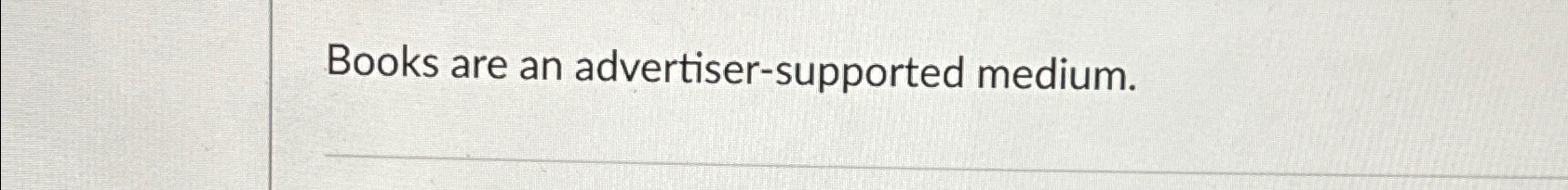 Solved Books are an advertiser-supported medium. | Chegg.com