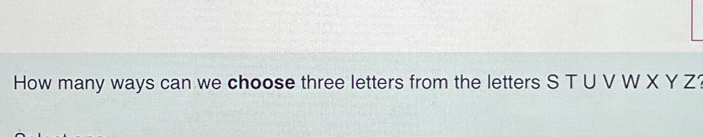 Solved How many ways can we choose three letters from the | Chegg.com