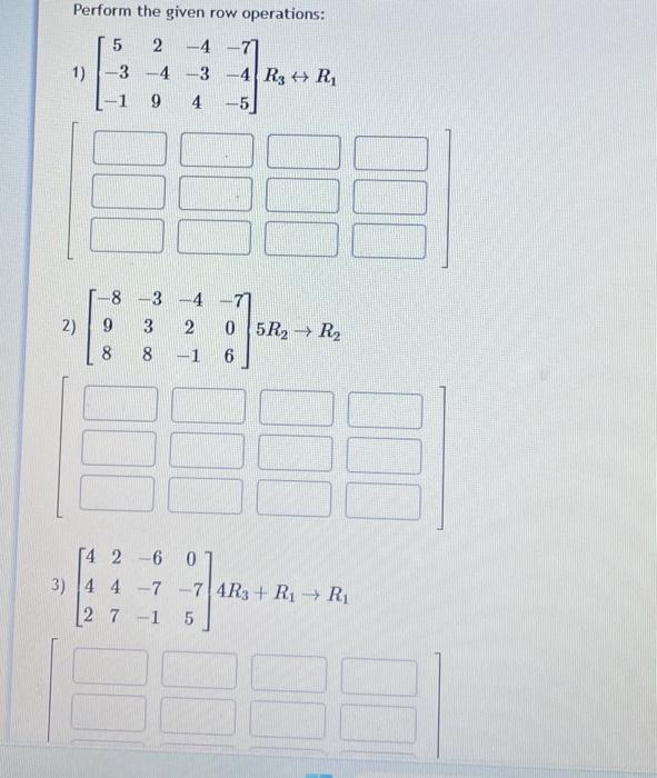 Solved Perform the given row operations: 1) | Chegg.com