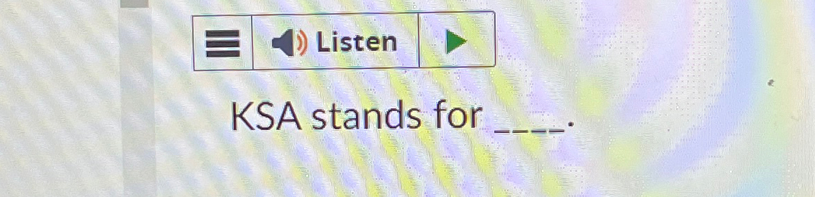 Solved ListenKSA stands for | Chegg.com