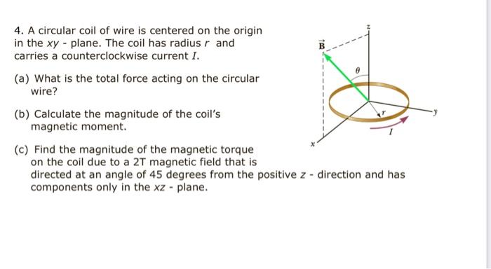 Solved 4. A circular coil of wire is centered on the origin | Chegg.com