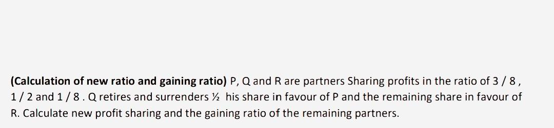 Solved (Calculation of new ratio and gaining ratio) P, Q and | Chegg.com
