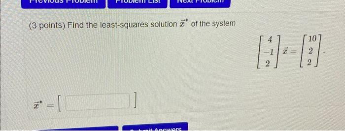 Solved ( 3 points) Find the least-squares solution x∗ of the | Chegg.com
