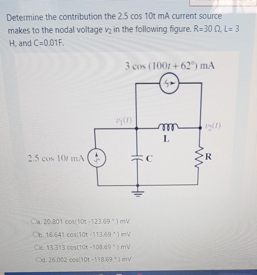 Solved Determine the contribution the 2.5 cos 10t mA current | Chegg.com