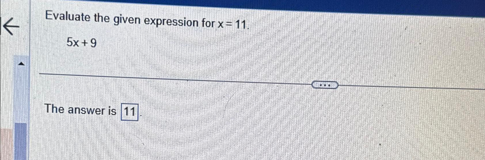 Solved Evaluate the given expression for x=11.5x+9The answer | Chegg.com