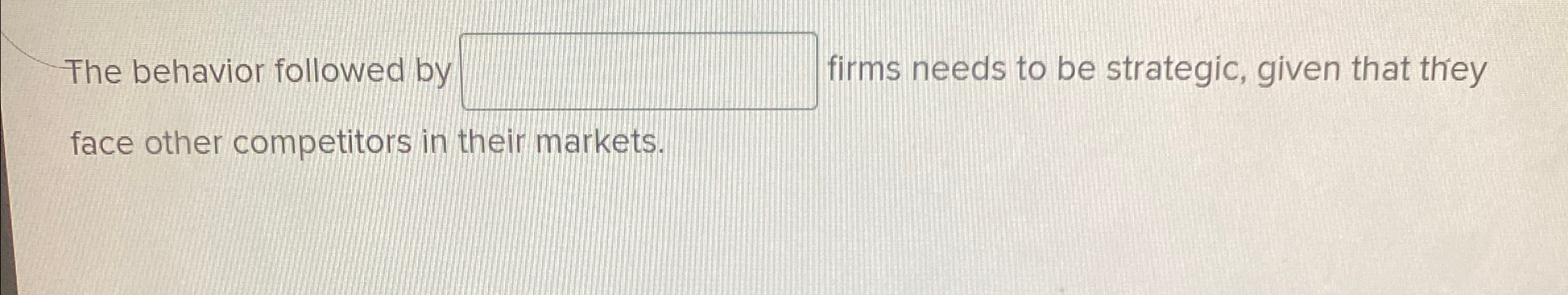 Solved The behavior followed by ﻿firms needs to be | Chegg.com