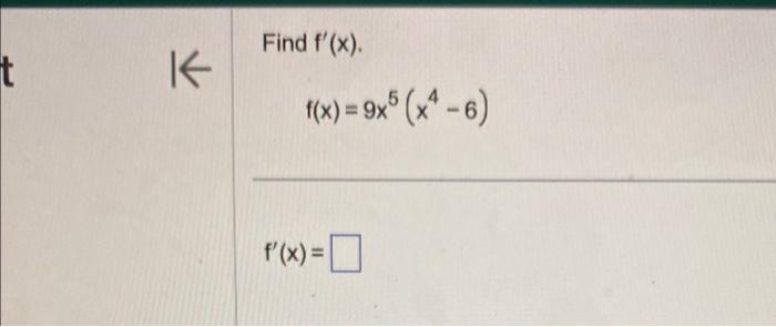 Solved Find f′(x). f(x)=9x5(x4−6) f′(x)=Find the equation(s) | Chegg.com