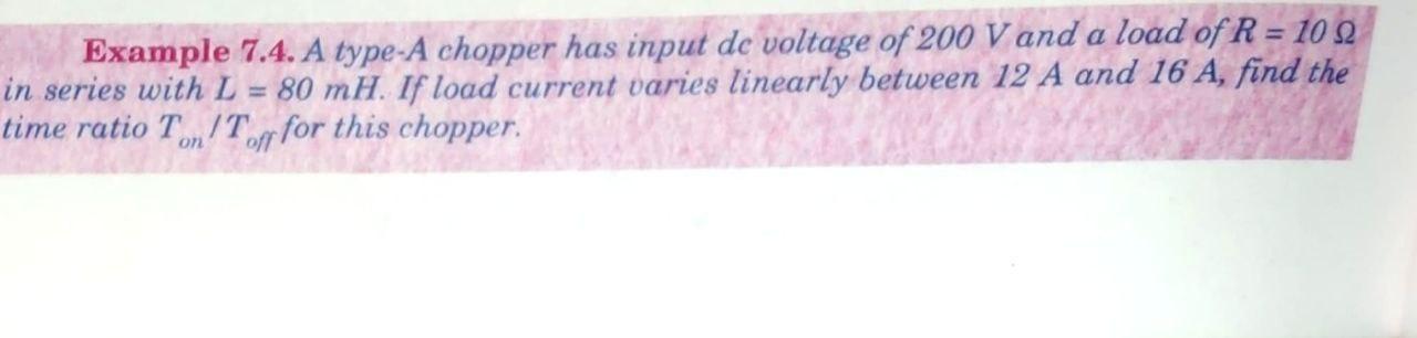 Solved Example 7.4. A type-A chopper has input de voltage of | Chegg.com
