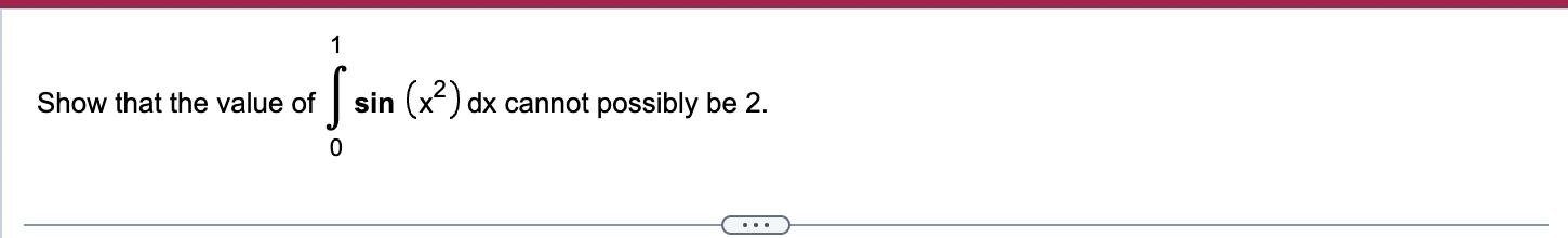 Solved Show that the value of ∫01sin(x2)dx ﻿cannot possibly | Chegg.com