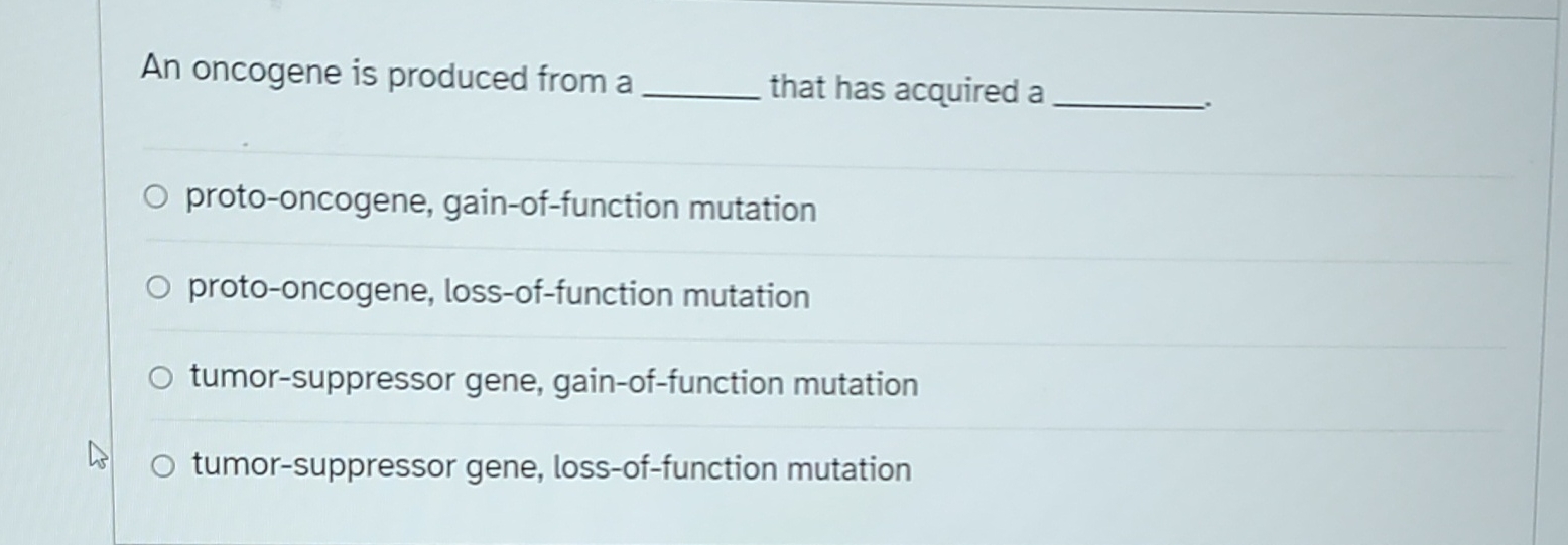 Solved An oncogene is produced from a ﻿that has acquired a | Chegg.com