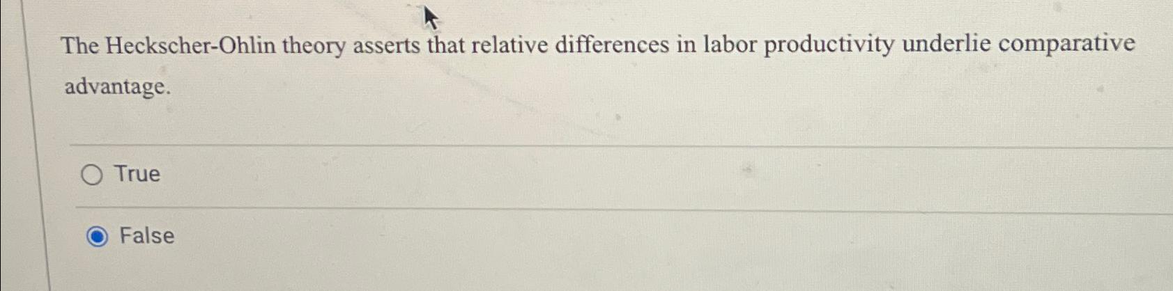 Solved The Heckscher-Ohlin theory asserts that relative | Chegg.com