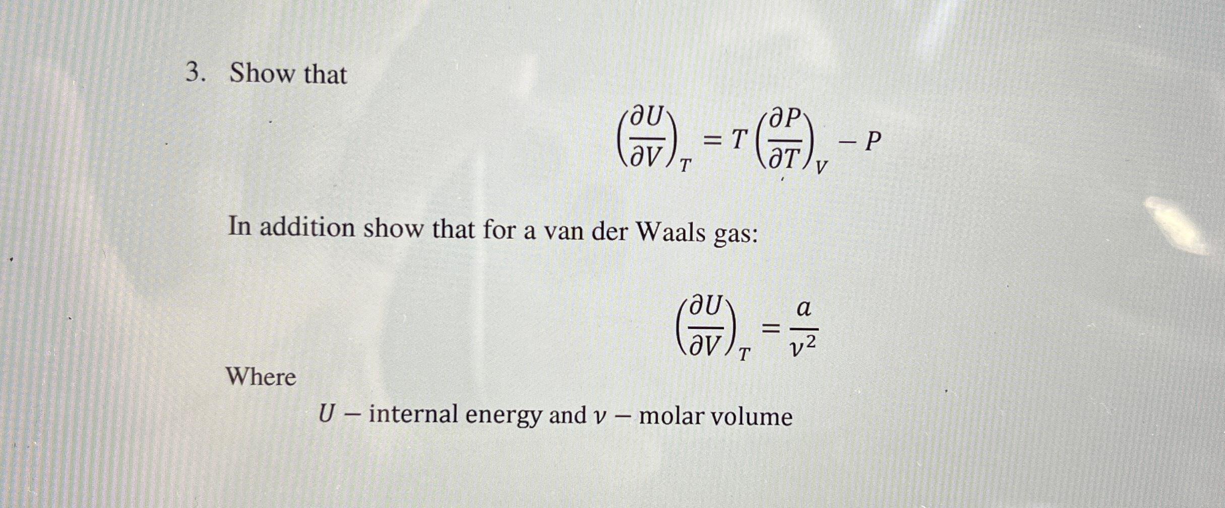 Solved Show that(delUdelV)T=T(delPdelT)V-PIn addition show | Chegg.com