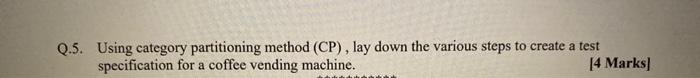 Solved Q.5. Using category partitioning method (CP), lay | Chegg.com