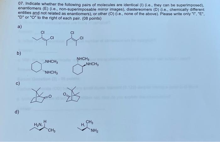 Solved 07. Indicate whether the following pairs of molecules | Chegg.com
