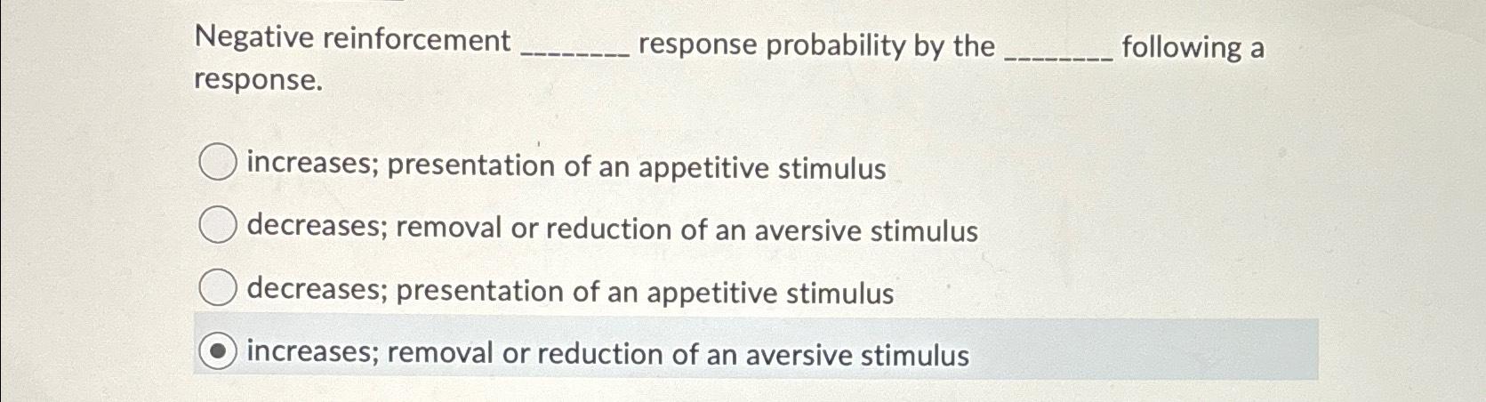 Solved Negative reinforcement response probability by the | Chegg.com