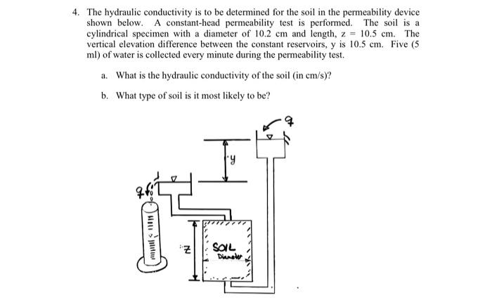 [Solved]: 4. The hydraulic conductivity is to be determined