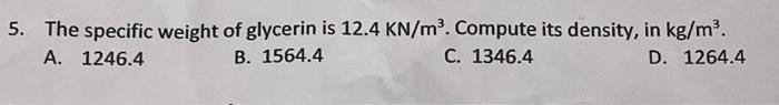 Solved 5. The specific weight of glycerin is 12.4KN/m3. | Chegg.com