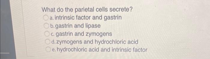 Solved What do the parietal cells secrete? a. intrinsic | Chegg.com