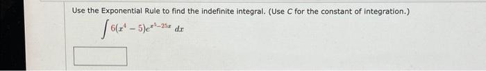 Solved Use the Exponential Rule to find the indefinite | Chegg.com