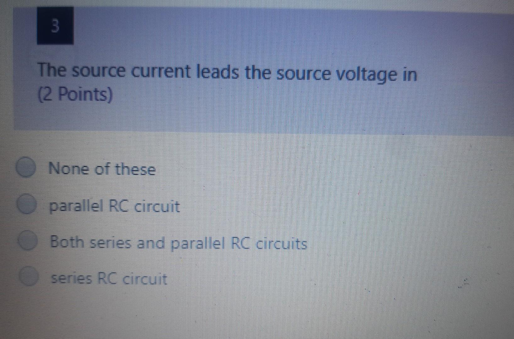 Solved 3 The source current leads the source voltage in (2 | Chegg.com