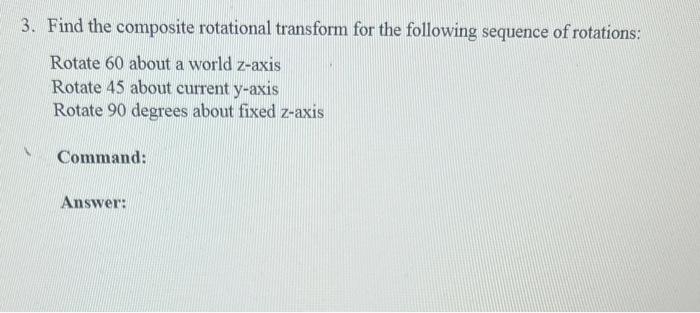 Solved 3. Find the composite rotational transform for the | Chegg.com