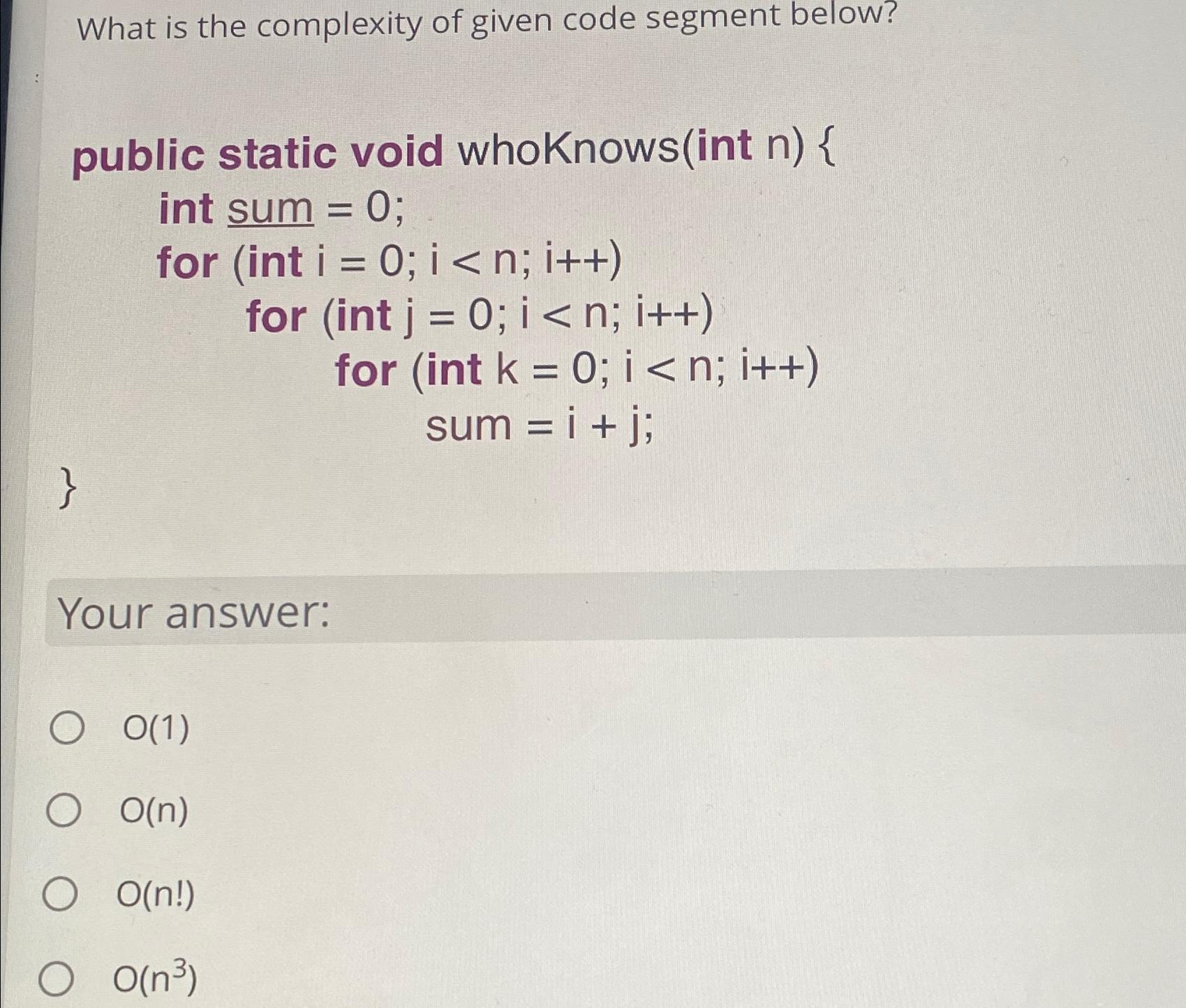 Solved What is the complexity of given code segment | Chegg.com