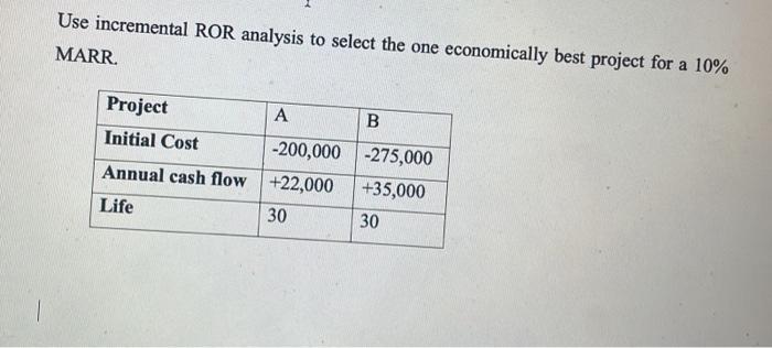 Solved Use incremental ROR analysis to select the one | Chegg.com