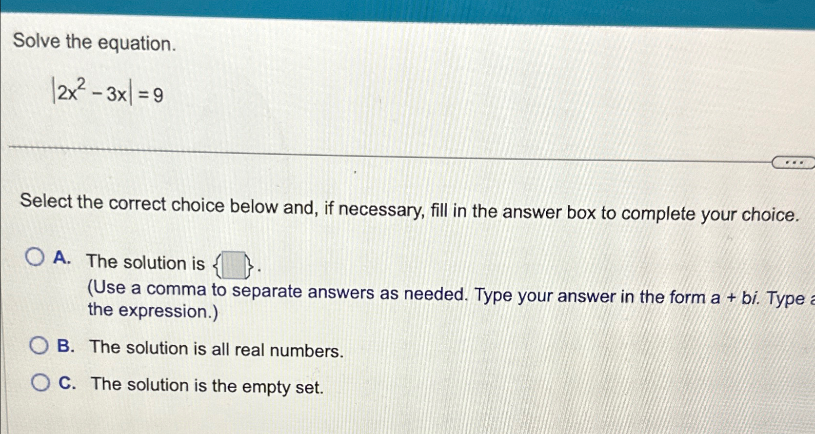 Solved Solve the equation.|2x2-3x|=9Select the correct | Chegg.com