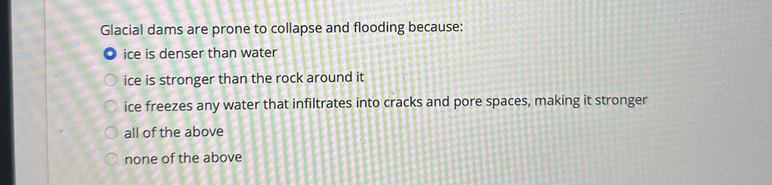 Solved Glacial dams are prone to collapse and flooding | Chegg.com