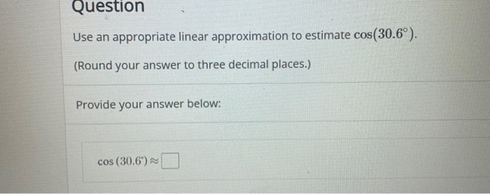 Solved Question Use an appropriate linear approximation to | Chegg.com