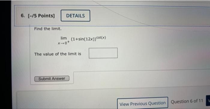 Solved Find the limit. limx→0+(1+sin(12x))cot(x) The value | Chegg.com