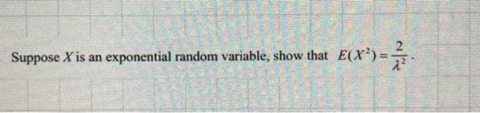 Solved Suppose X Is An Exponential Random Variable Show 8123