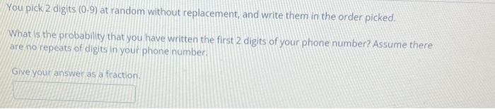 Solved You pick 2 digits (0-9) at random without | Chegg.com