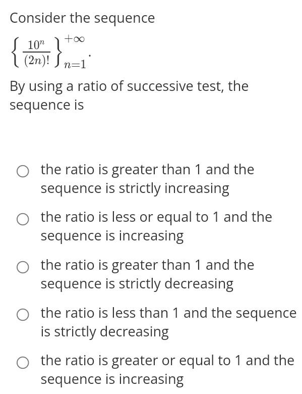 Solved Consider the sequence {(2n)!10n}n=1+∞ By using a | Chegg.com