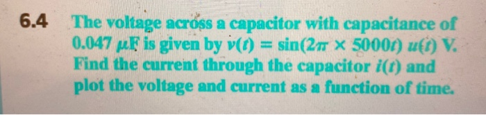 Solved 6.4 The voltage across a capacitor with capacitance | Chegg.com