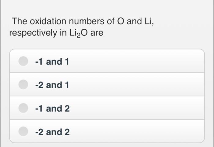 Solved The oxidation numbers of O and Li, respectively in | Chegg.com