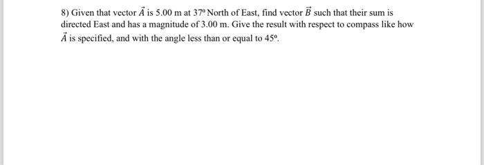 Solved 8) Given that vector 𝐴⃗is 5.00 m at 37⁰ North of | Chegg.com