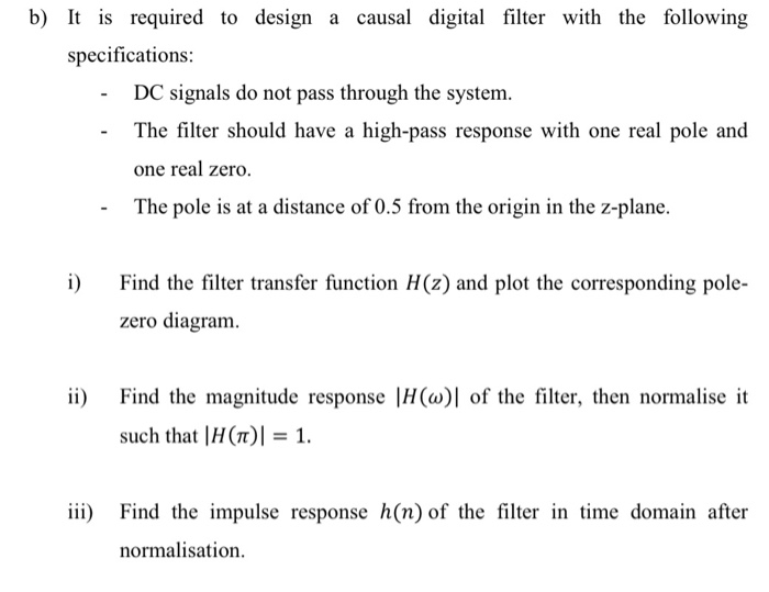 Solved b) It is required to design a causal digital filter | Chegg.com