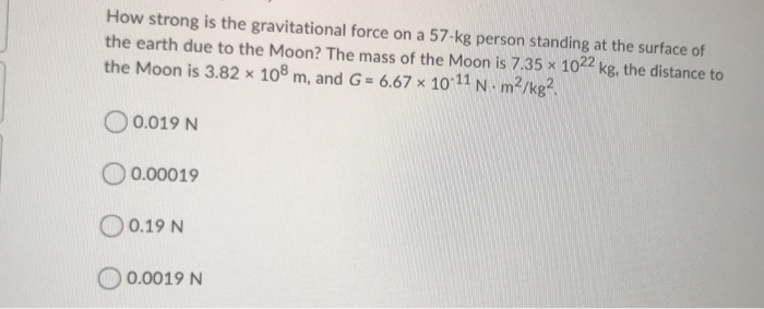 Solved How strong is the gravitational force on a 57-kg | Chegg.com