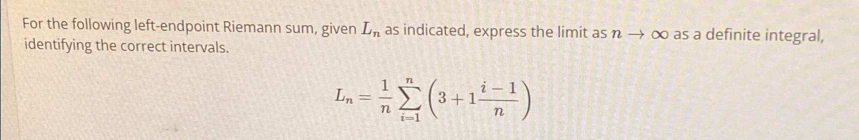 Solved For the following left-endpoint Riemann sum, given Ln | Chegg.com