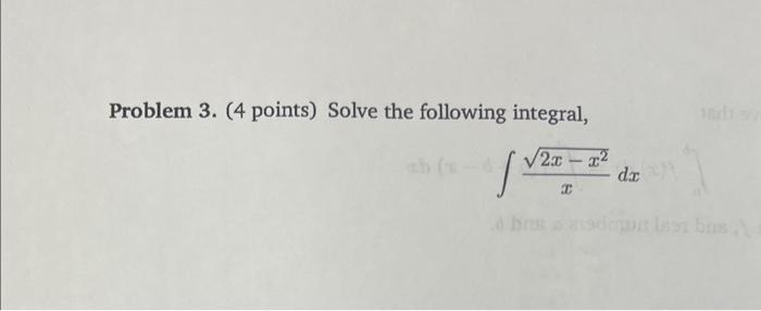 Solved Problem 3. (4 points) Solve the following integral, | Chegg.com