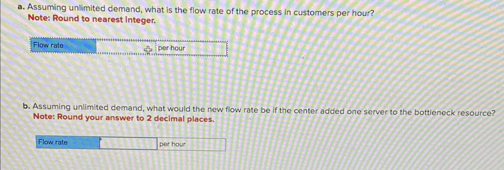 Solved a. ﻿Assuming unlimited demand, what is the flow rate | Chegg.com