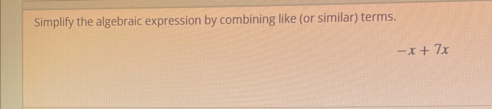 Solved Simplify the algebraic expression by combining like | Chegg.com