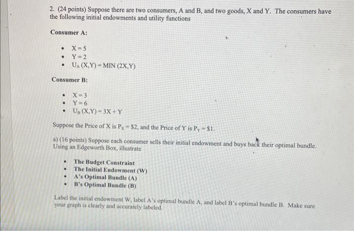 Solved 2. (24 points) Suppose there are two consumers, A and | Chegg.com