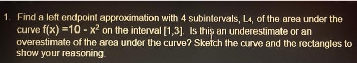 Solved 1. Find a left endpoint approximation with 4 | Chegg.com