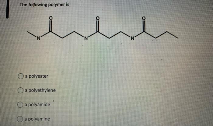 Solved The following polymer is nem a polyester O a | Chegg.com