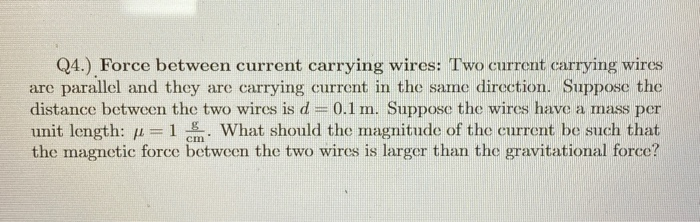 Solved Q4.) Force between current carrying wires: Two | Chegg.com