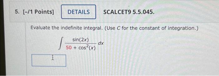 Solved [-/1 Points] SCALCET9 5.5.045. Evaluate the | Chegg.com