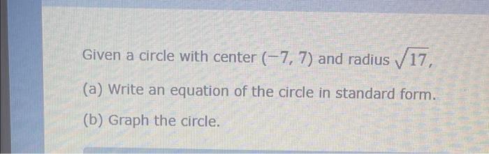 Solved Given a circle with center (−7,7) and radius 17, (a) | Chegg.com